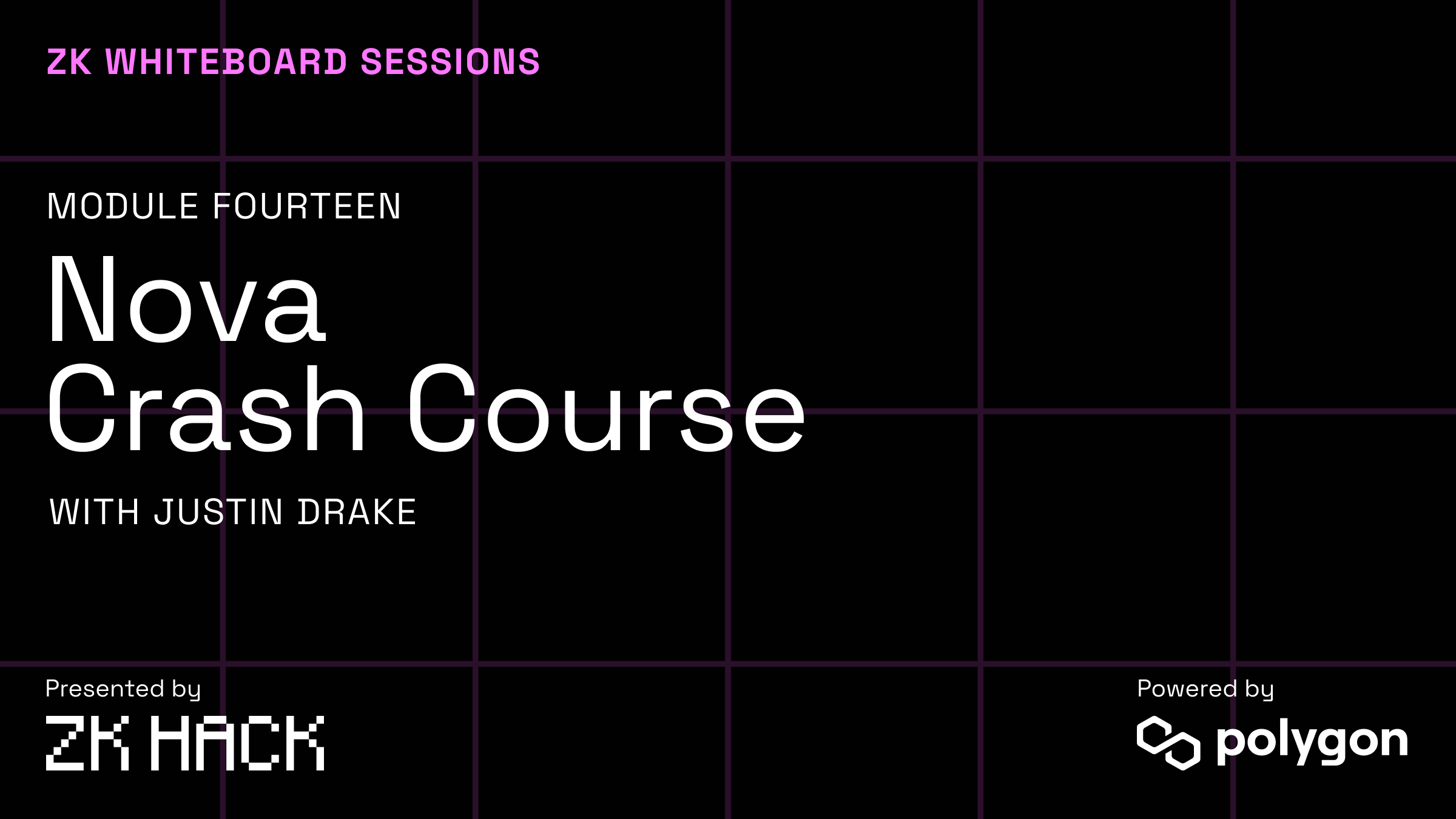 Module Fourteen: Nova Crash Course with Justin Drake - ZK Hack
